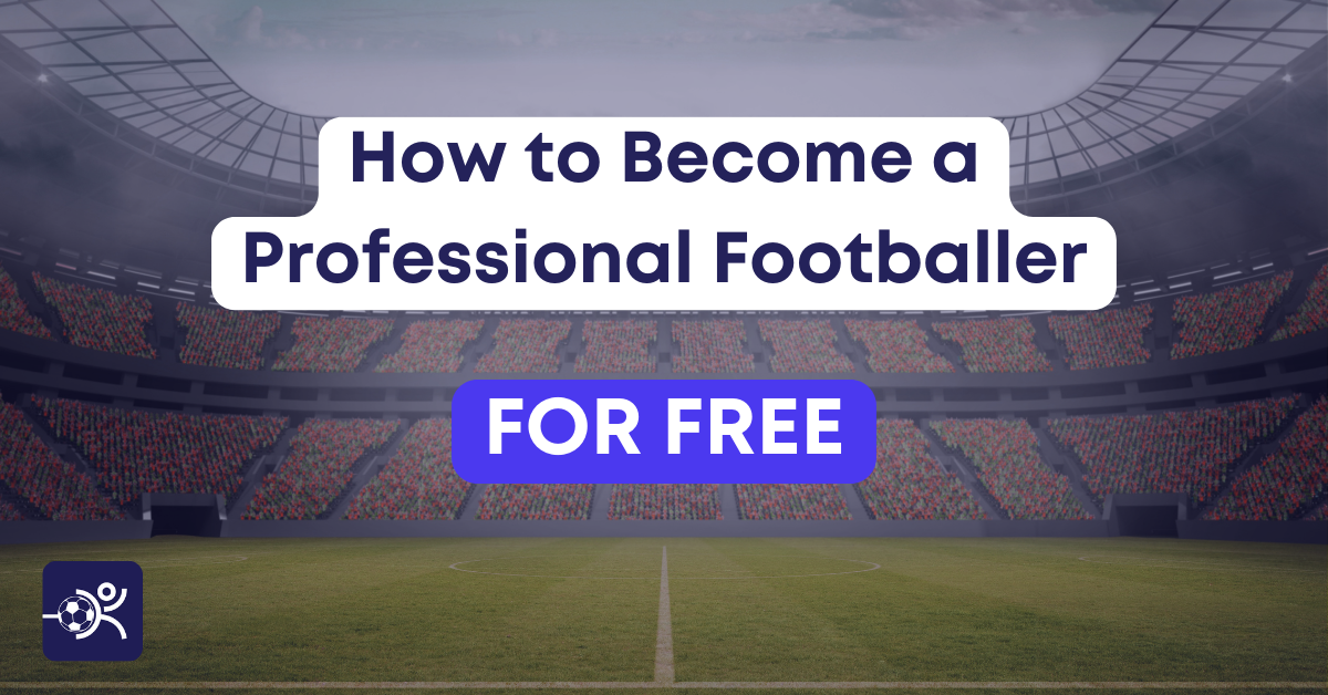 How to Become a Professional Footballer for Free - ScoutR Blog